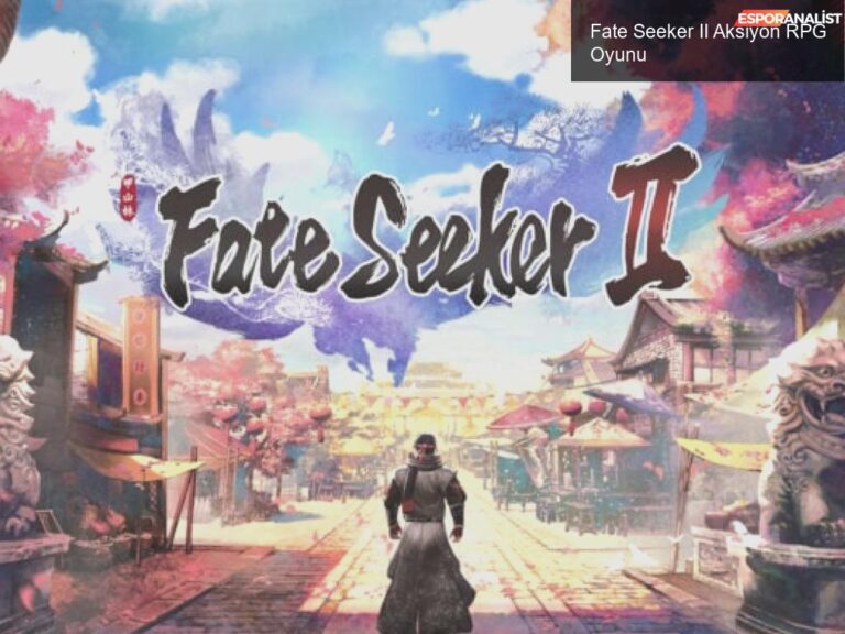 Fate Seeker II Aksiyon RPG Oyunu | Espor Analist