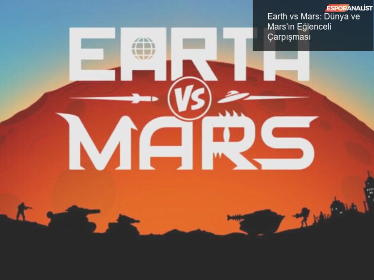Earth vs Mars: Dünya ve Mars'ın Eğlenceli Çarpışması | Espor Analist