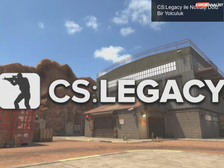 CS:Legacy ile Nostalji Dolu Bir Yolculuk | Espor Analist