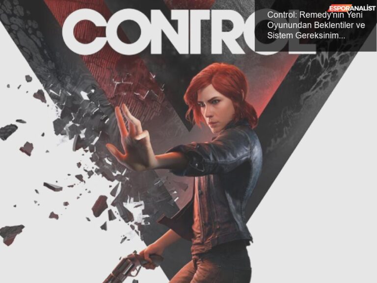 Control: Remedy'nin Yeni Oyunundan Beklentiler ve Sistem Gereksinimleri ...
