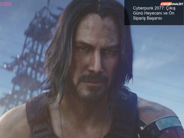 Cyberpunk 2077: Çıkış Günü Heyecanı ve Ön Sipariş Başarısı | Espor Analist