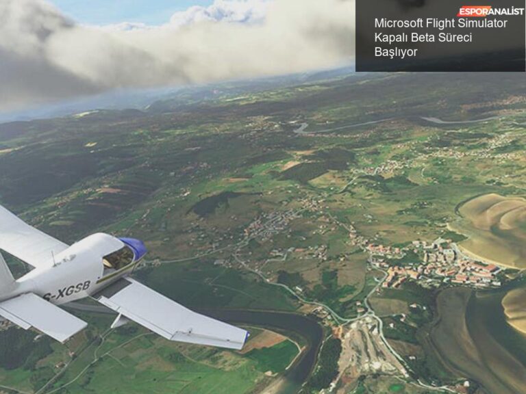 Microsoft Flight Simulator Kapalı Beta Süreci Başlıyor | Espor Analist