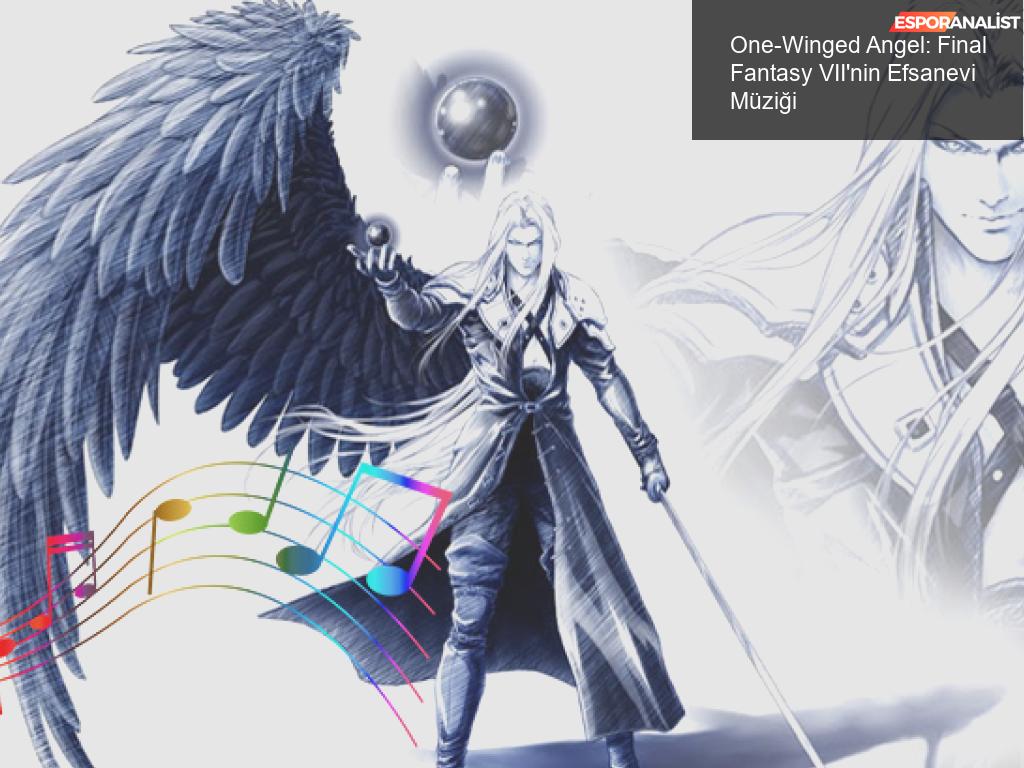 One-Winged Angel: Final Fantasy VII'nin Efsanevi Müziği | Espor Analist