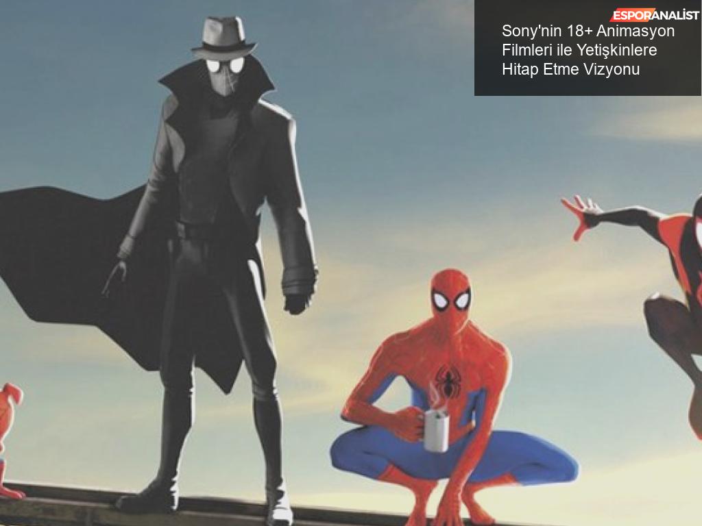Sony'nin 18+ Animasyon Filmleri ile Yetişkinlere Hitap Etme Vizyonu ...