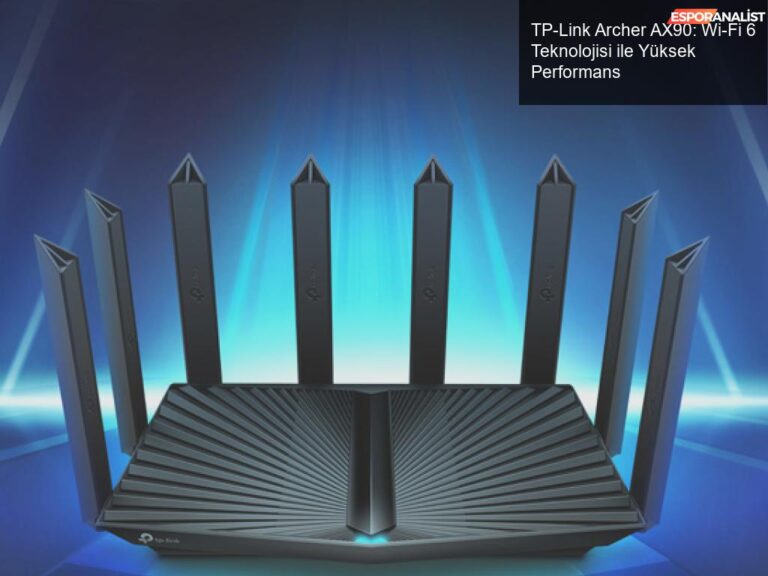 TP-Link Archer AX90: Wi-Fi 6 Teknolojisi ile Yüksek Performans | Espor ...