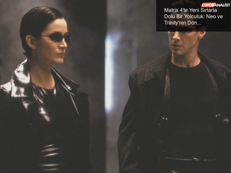Matrix 4'te Yeni Sırlarla Dolu Bir Yolculuk: Neo ve Trinity'nin Dönüşü ...