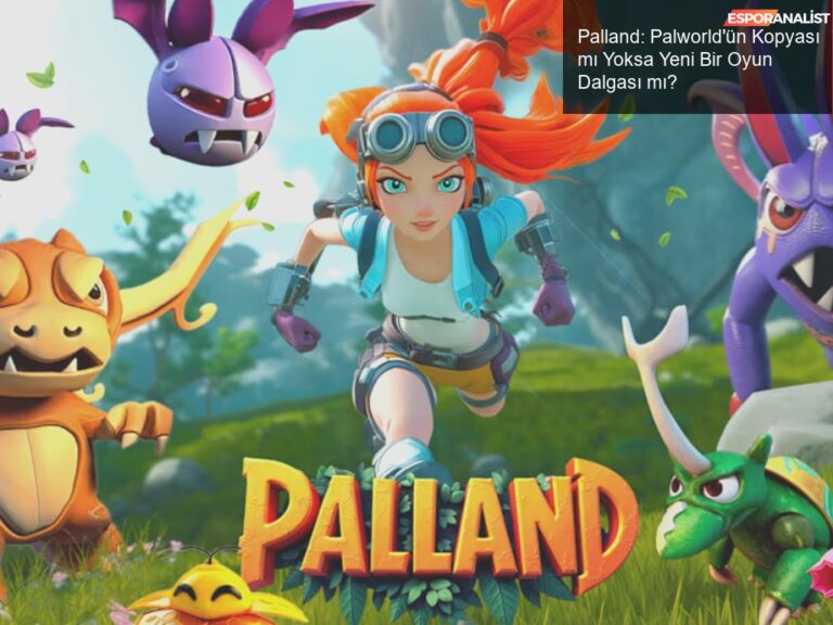 Palland: Palworld'ün Kopyası mı Yoksa Yeni Bir Oyun Dalgası mı? | Espor ...
