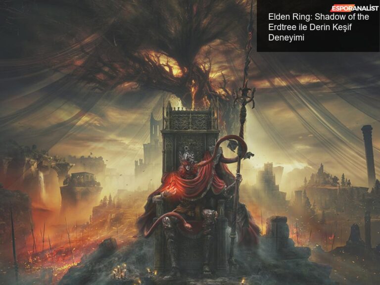 Elden Ring: Shadow of the Erdtree ile Derin Keşif Deneyimi | Espor Analist