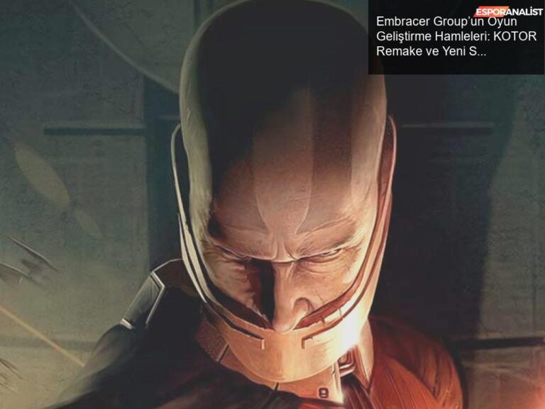 Embracer Group’un Oyun Geliştirme Hamleleri: KOTOR Remake ve Yeni ...