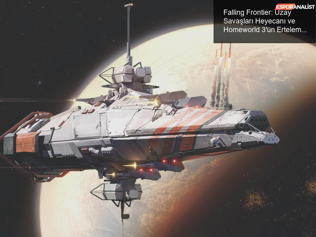 Falling Frontier: Uzay Savaşları Heyecanı ve Homeworld 3'ün ...