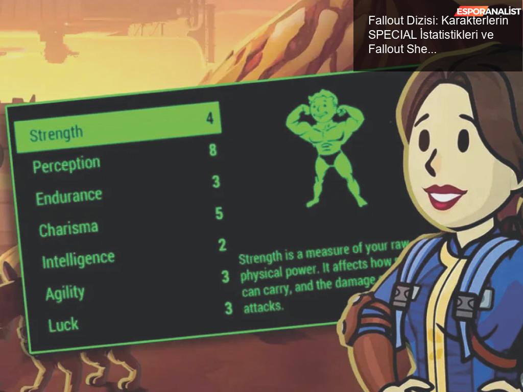 Fallout Dizisi: Karakterlerin SPECIAL İstatistikleri ve Fallout Shelter ...