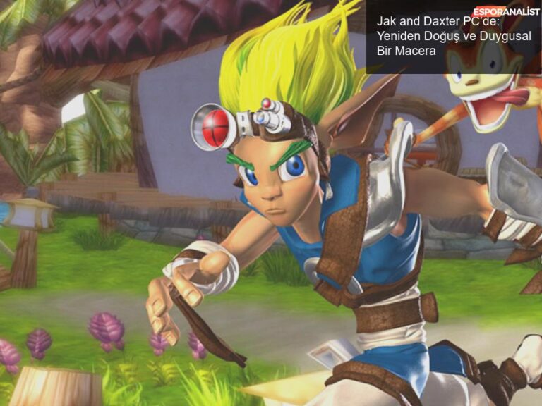 Jak and Daxter PC’de: Yeniden Doğuş ve Duygusal Bir Macera | Espor Analist