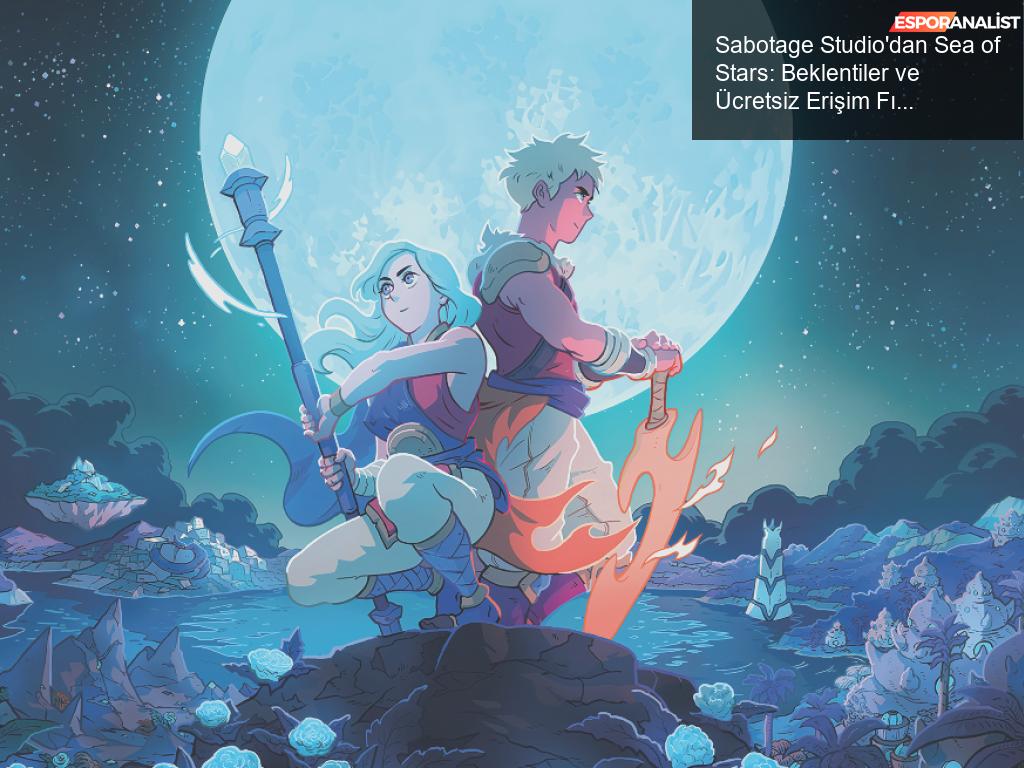 Sabotage Studio'dan Sea of Stars: Beklentiler ve Ücretsiz Erişim ...