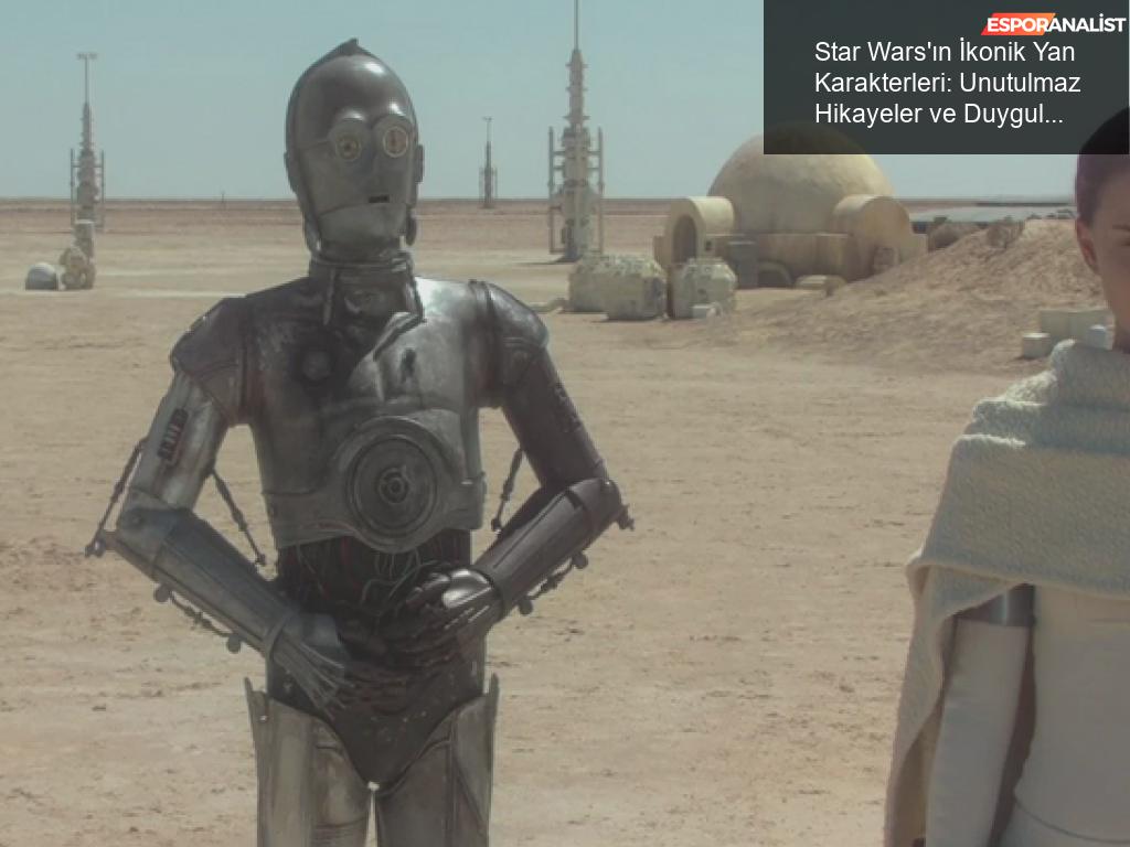 Star Wars'ın İkonik Yan Karakterleri: Unutulmaz Hikayeler ve Duygular ...