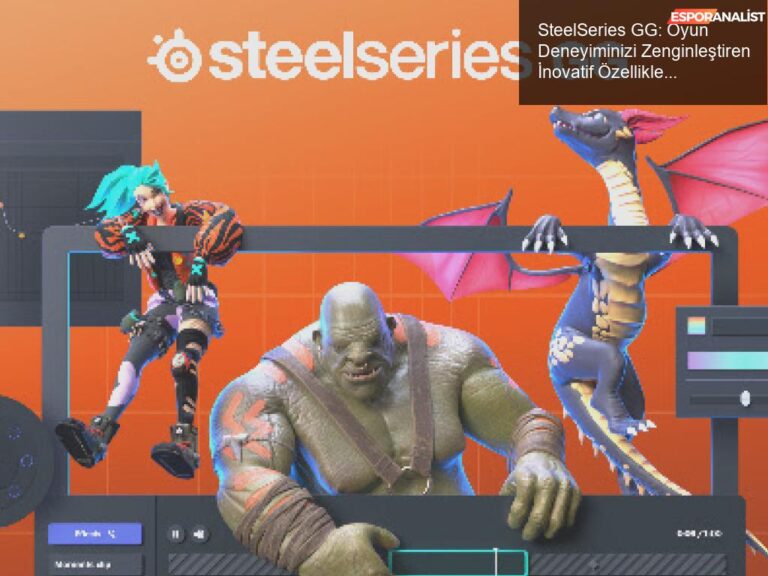 SteelSeries GG: Oyun Deneyiminizi Zenginleştiren İnovatif Özellikler ...