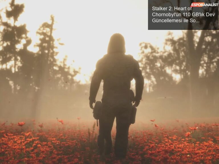 Stalker 2: Heart of Chornobyl'ün 110 GB'lık Dev Güncellemesi ile ...